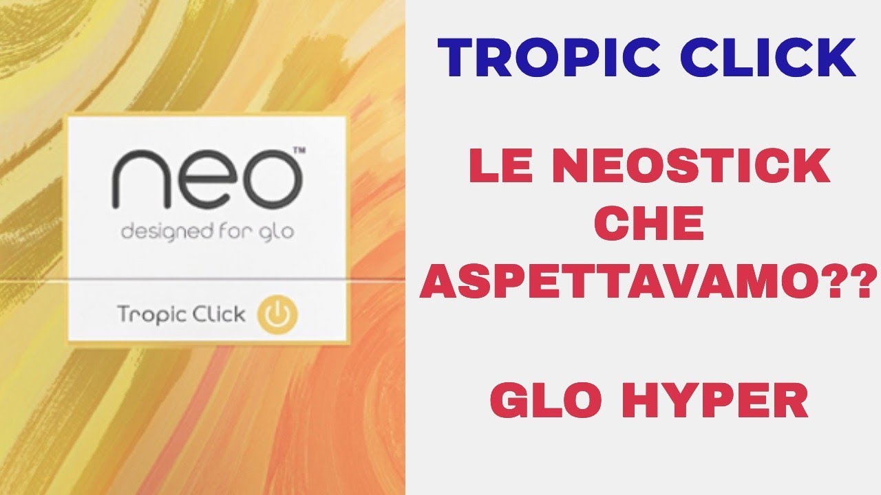 TROPIC CLICK GLO HYPER - IL NUOVO FRUTTATO MI HA DAVVERO STUPITO ...