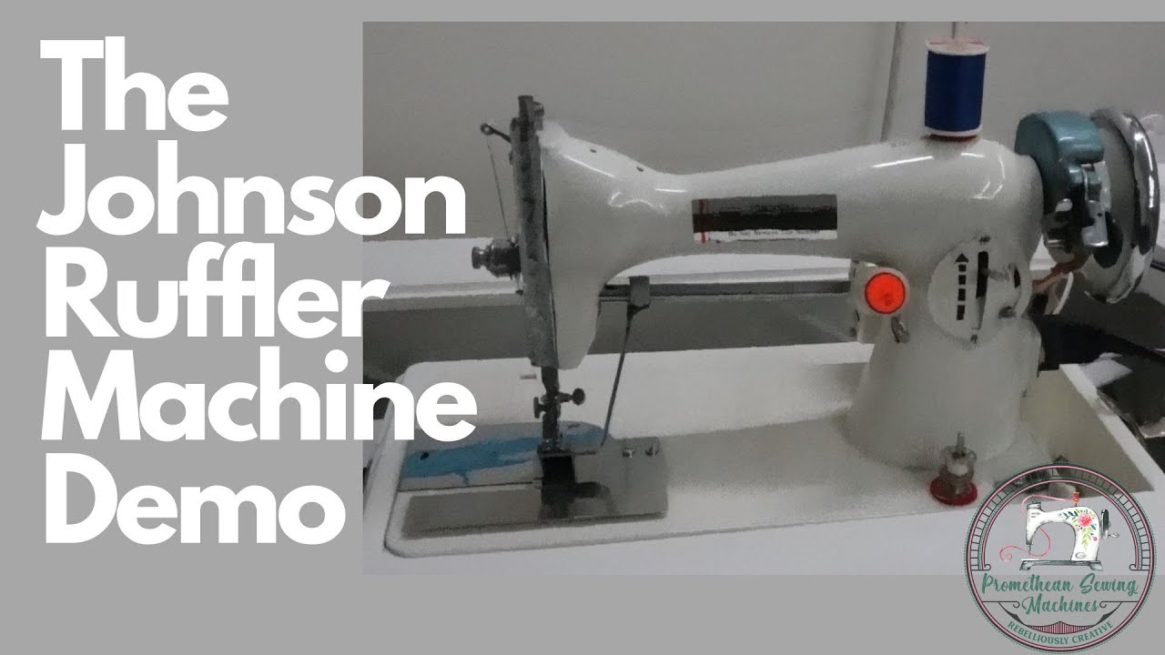 Demonstrating the Johnson Ruffler Sewing Machine - YouTube