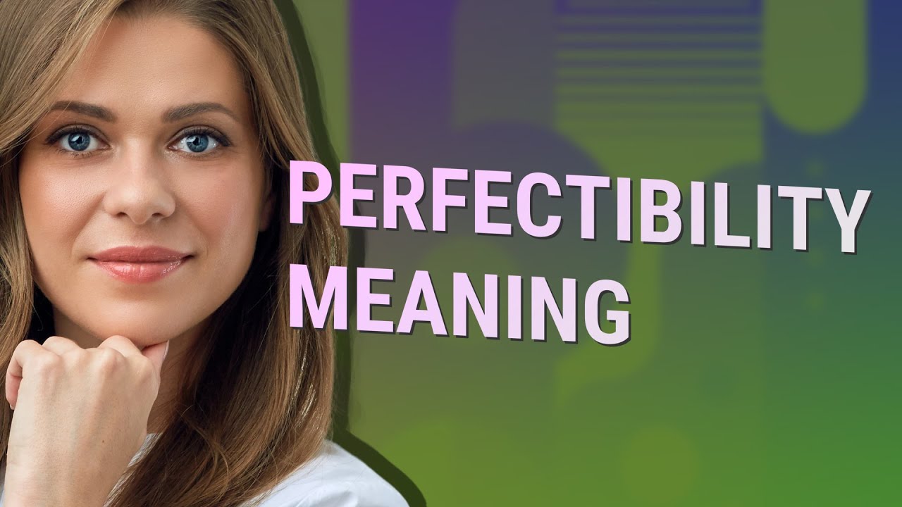 Perfectibility | meaning of Perfectibility - YouTube