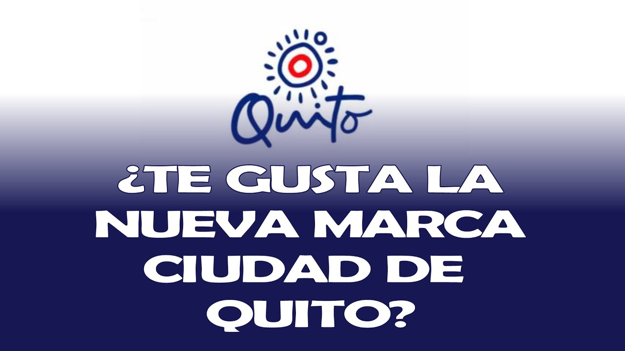 ¿TE GUSTA LA NUEVA MARCA CIUDAD QUITO? ALCALDE PABEL MUÑOZ PRESENTÓ LA ...