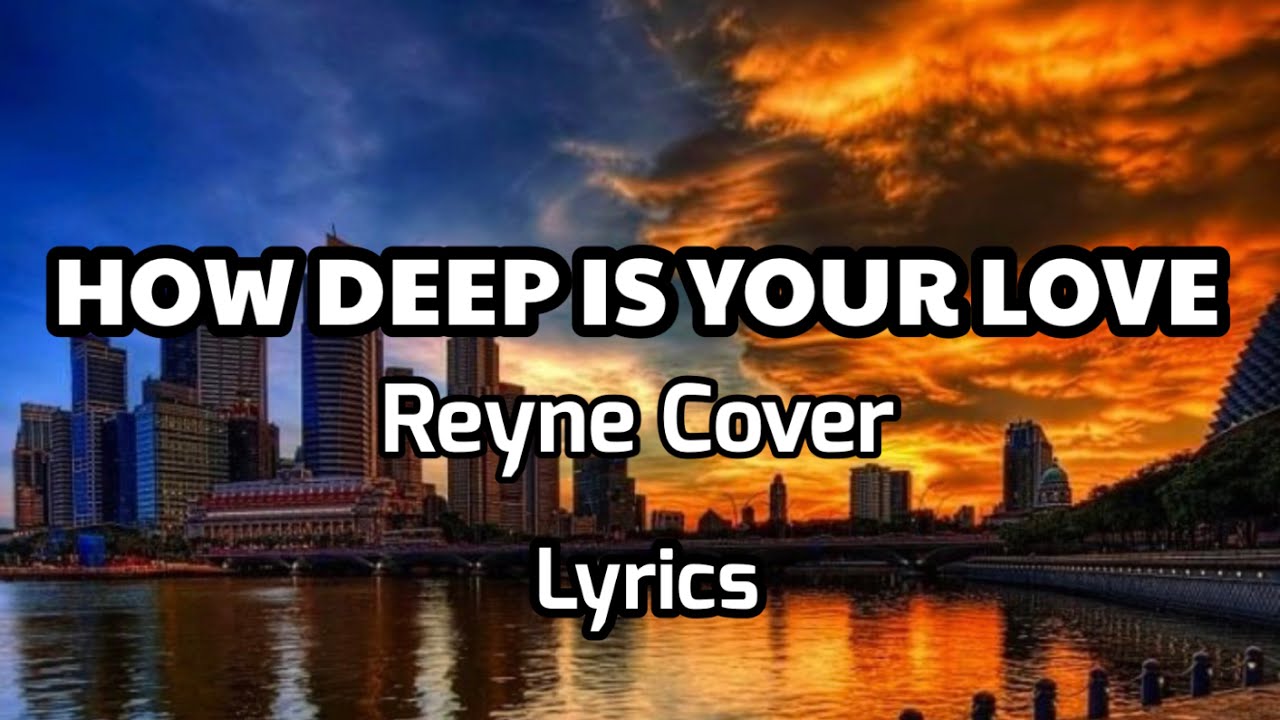 HOW DEEP IS YOUR LOVE Reyne Cover (lyrics) - YouTube