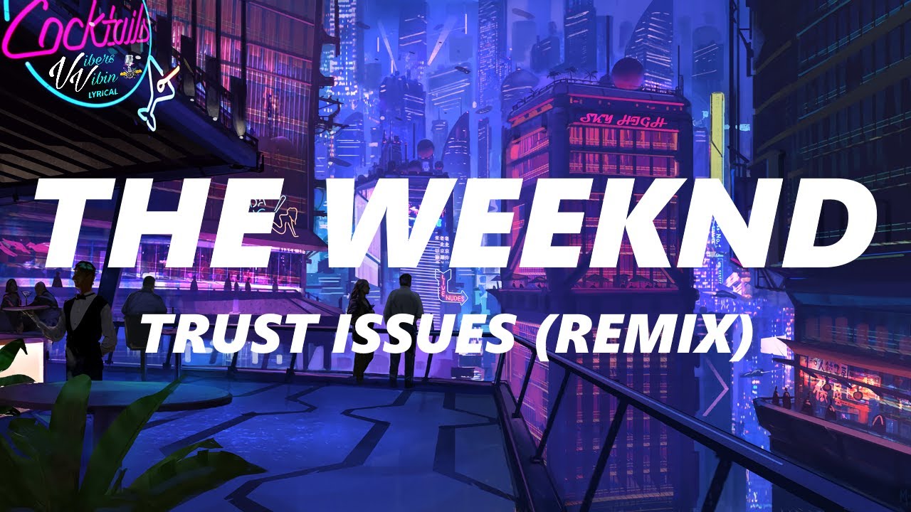 The Weeknd - Trust Issues (Remix Lyrics) - YouTube