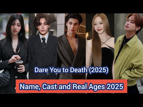 Dare You to Death (2025) | Cast and Real Ages 2025 | JoongArchen, Dunk Natachai,...