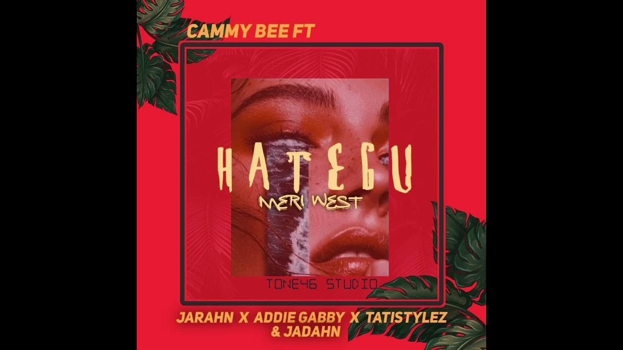 Cammy Bee - Hategu Meri West (Official Audio) Ft. Jarahn x Addie Gabby x Tati Stylez x Jadahn ...