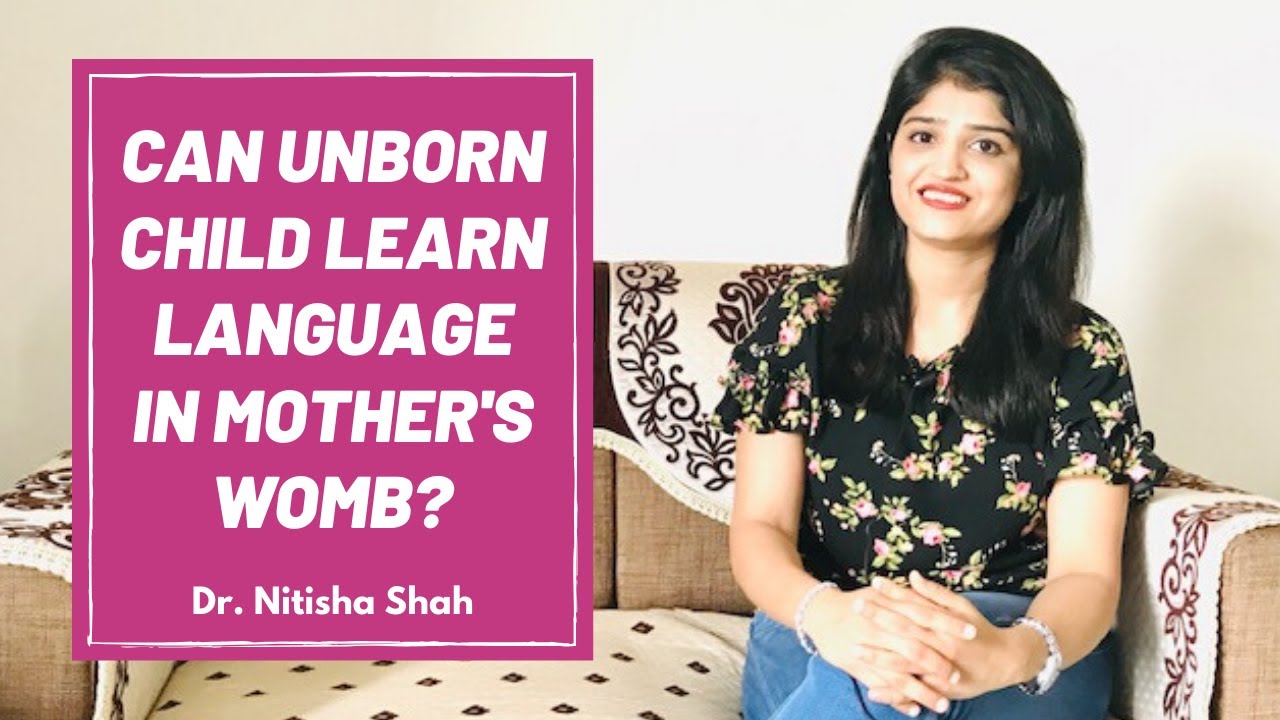 Can unborn child learn language in mother's womb? | Dr Nitisha Shah ...