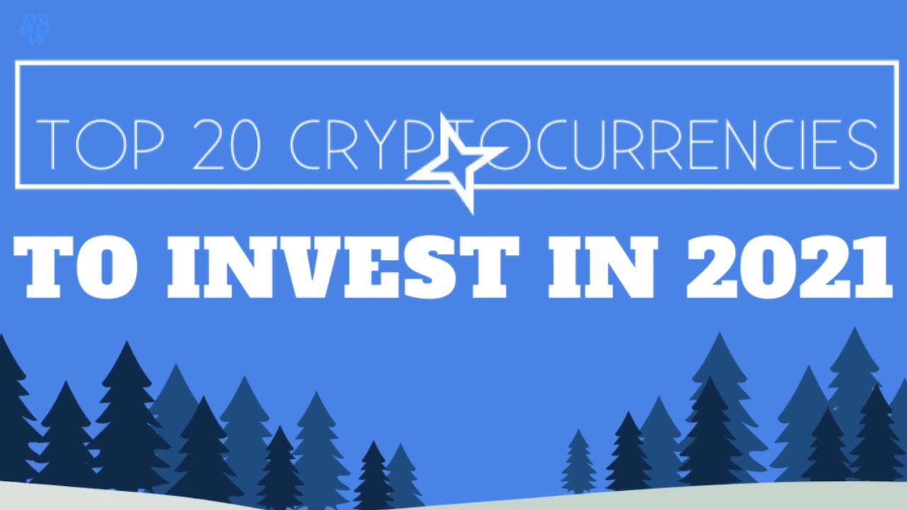 TOP 20 CRYPTOS TO LOOK OUT FOR & INVEST IN 2021 - YouTube