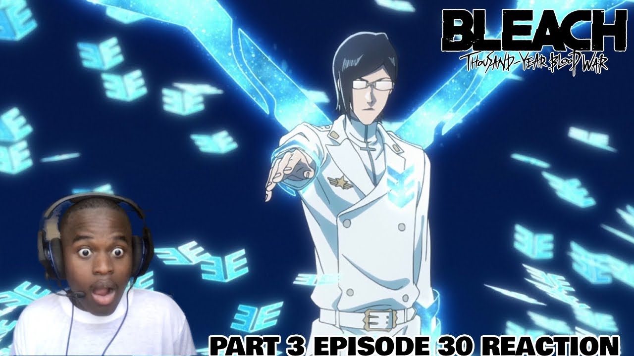 ICHIGO VS URYU IS 🔥!!! | Bleach TYBW Part 3 Episode 30 Reaction ...