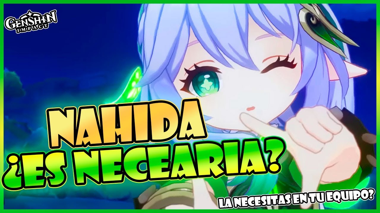 NAHIDA TODOS la esperan ES TAN NECESARIA? 💚🤔 UTILIDAD y ROL de ...