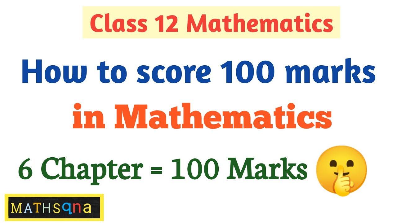 How To Score 100 Marks In Maths Class 12 Chapter Wise Analysis YouTube how-to-score-100-marks-in-maths-class-12-chapter-wise-analysis-youtube