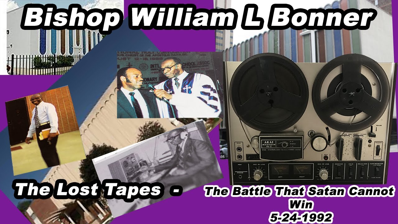Bishop William L Bonner (Lost Tape) - The Battle That Satan Cannot Win ...