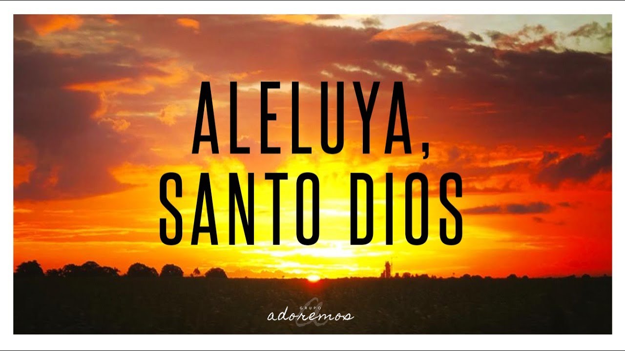Aleluya, Santo Dios | Grupo Adoremos (audio oficial) - YouTube
