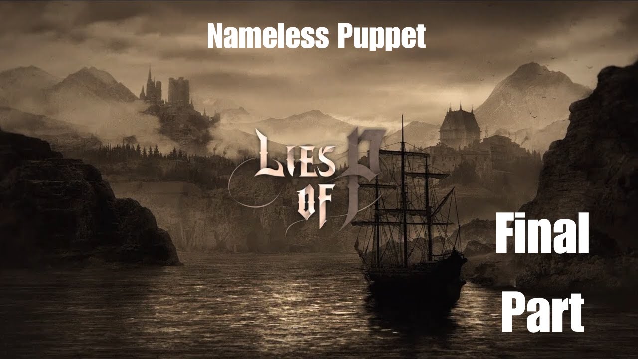 Lies of P Playthrough Final Part- Nameless Puppet - YouTube