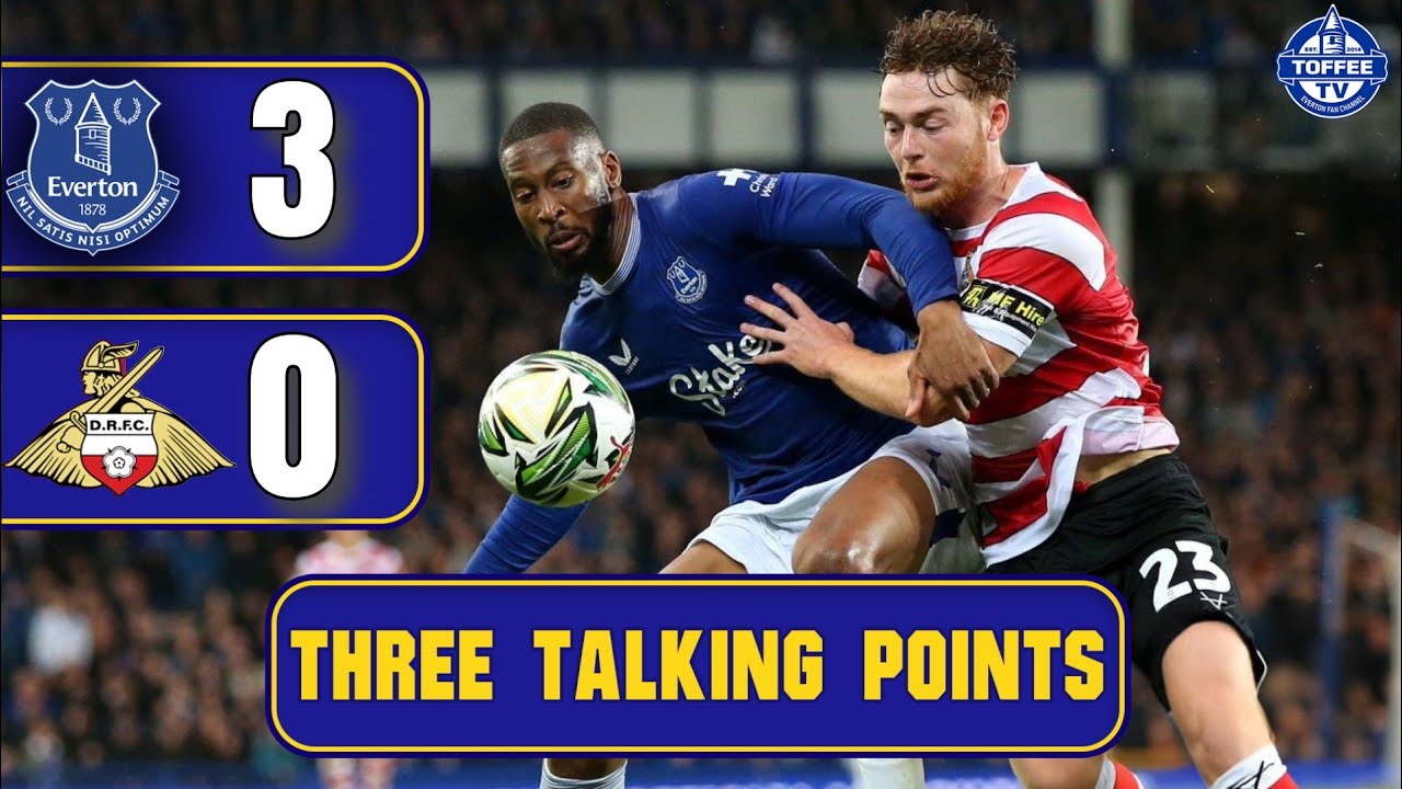 Everton 3-0 Doncaster Rovers | 3 Talking Points - YouTube