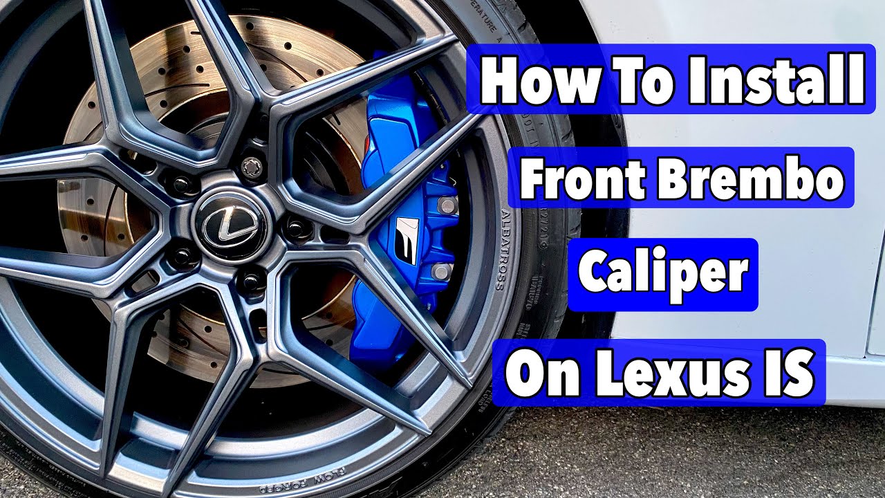 How To Install Front Brembo Calipers On 2015 Lexus IS250 | IS350 2014 ...