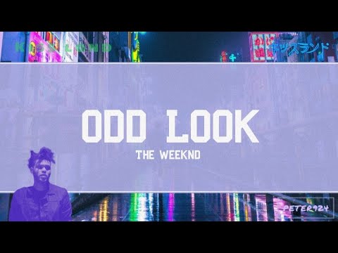 The Weeknd - Odd Look (Lyrics) - YouTube