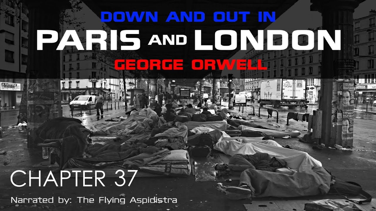 George Orwell | Down and Out in Paris and London | Chapter 37 - YouTube