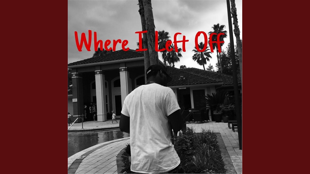 Where I Left Off - YouTube