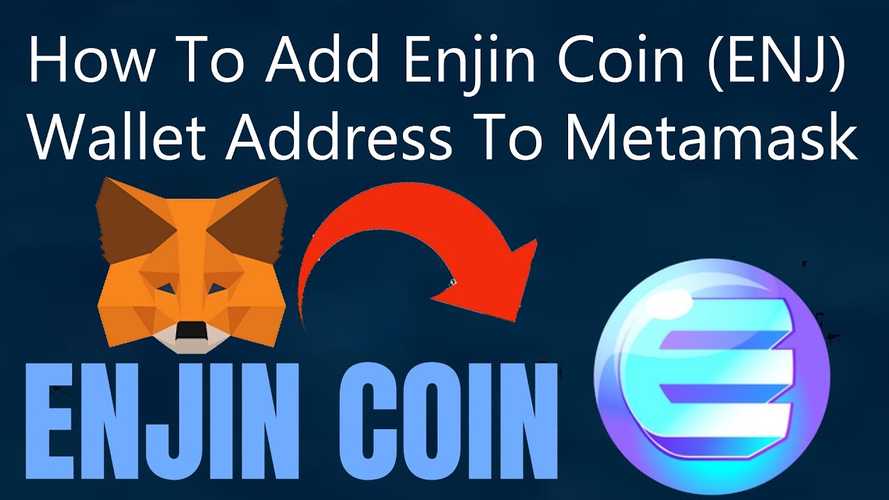 How To Add Enjin Coin (ENJ) Wallet Address To Metamask | Enjin Coin ...