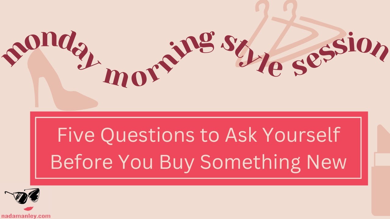 5 Questions To Ask Yourself Before You Buy Anything | Monday Morning ...