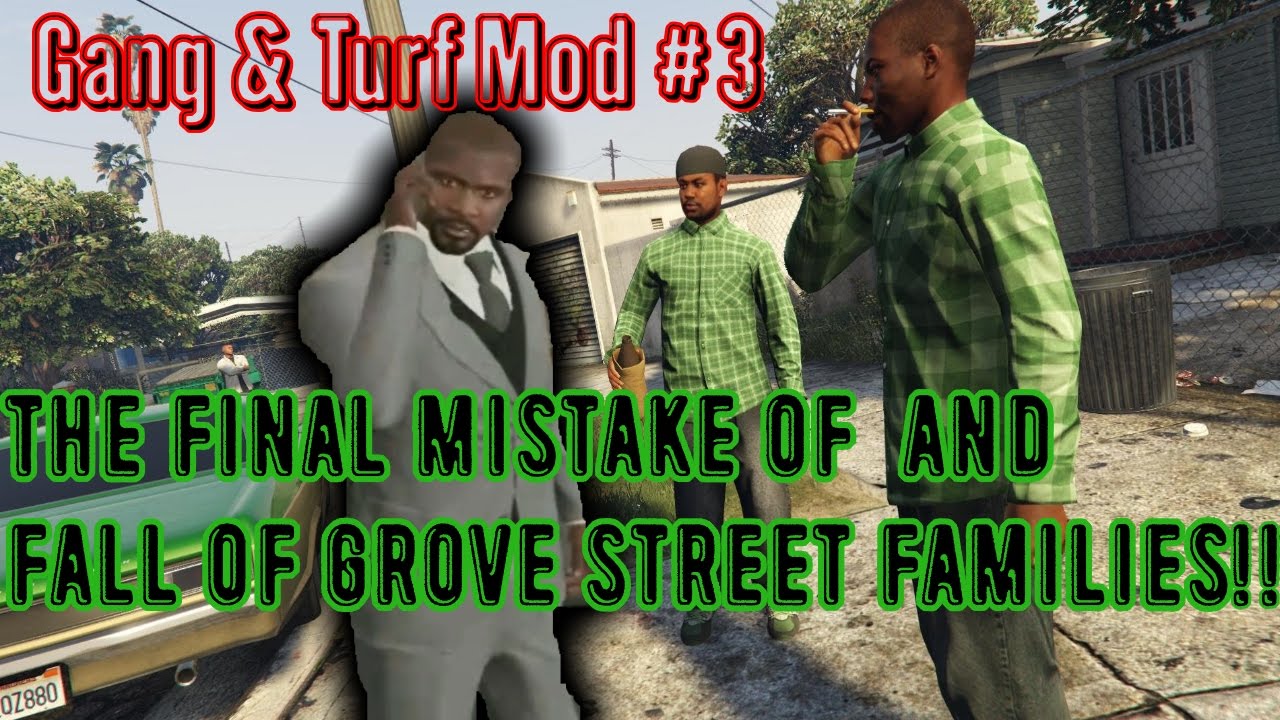The Final mistake and Fall of Grove Street Families Gang and turf mod ...