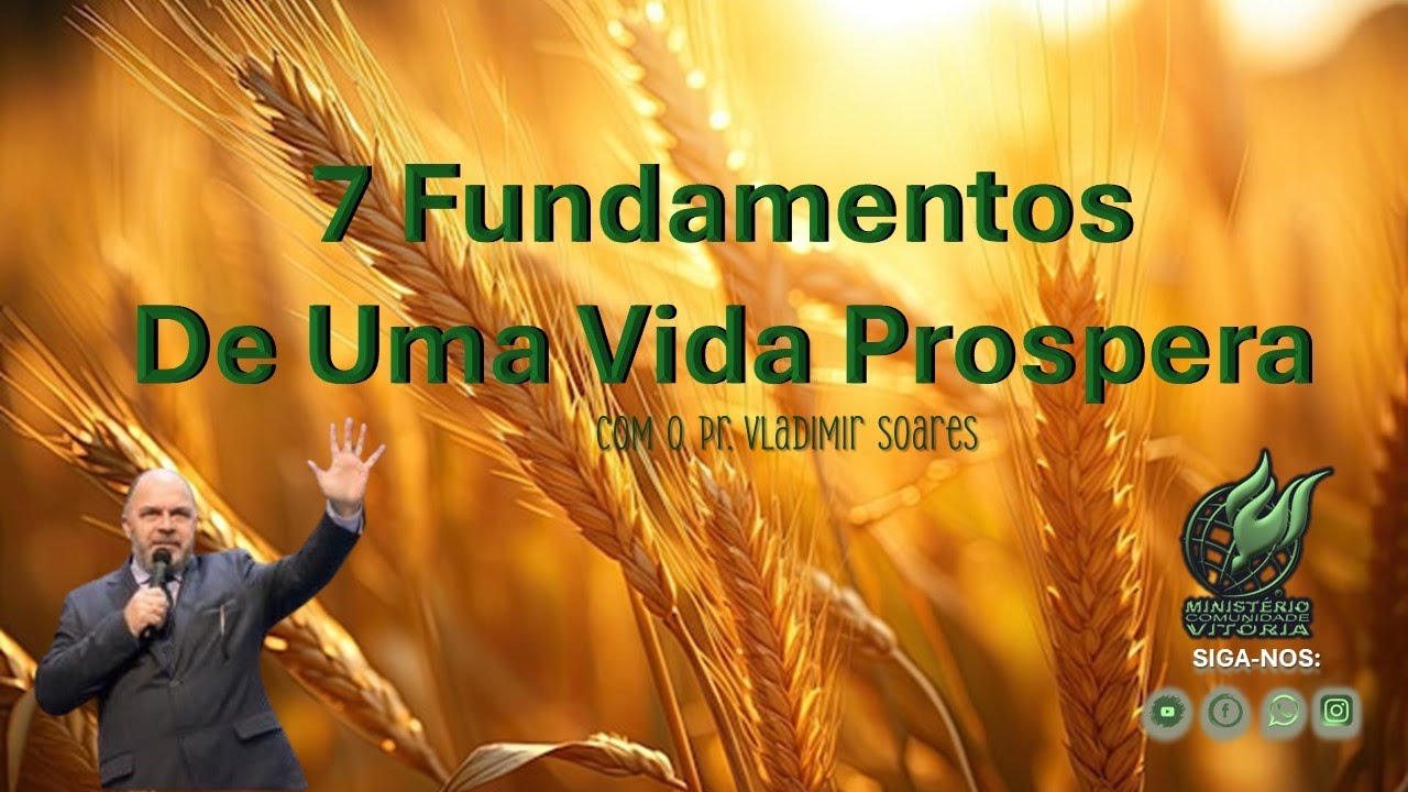 7 FUNDAMENTOS DE UMA VIDA PROSPERA - PR.VLADIMIR SOARES - YouTube