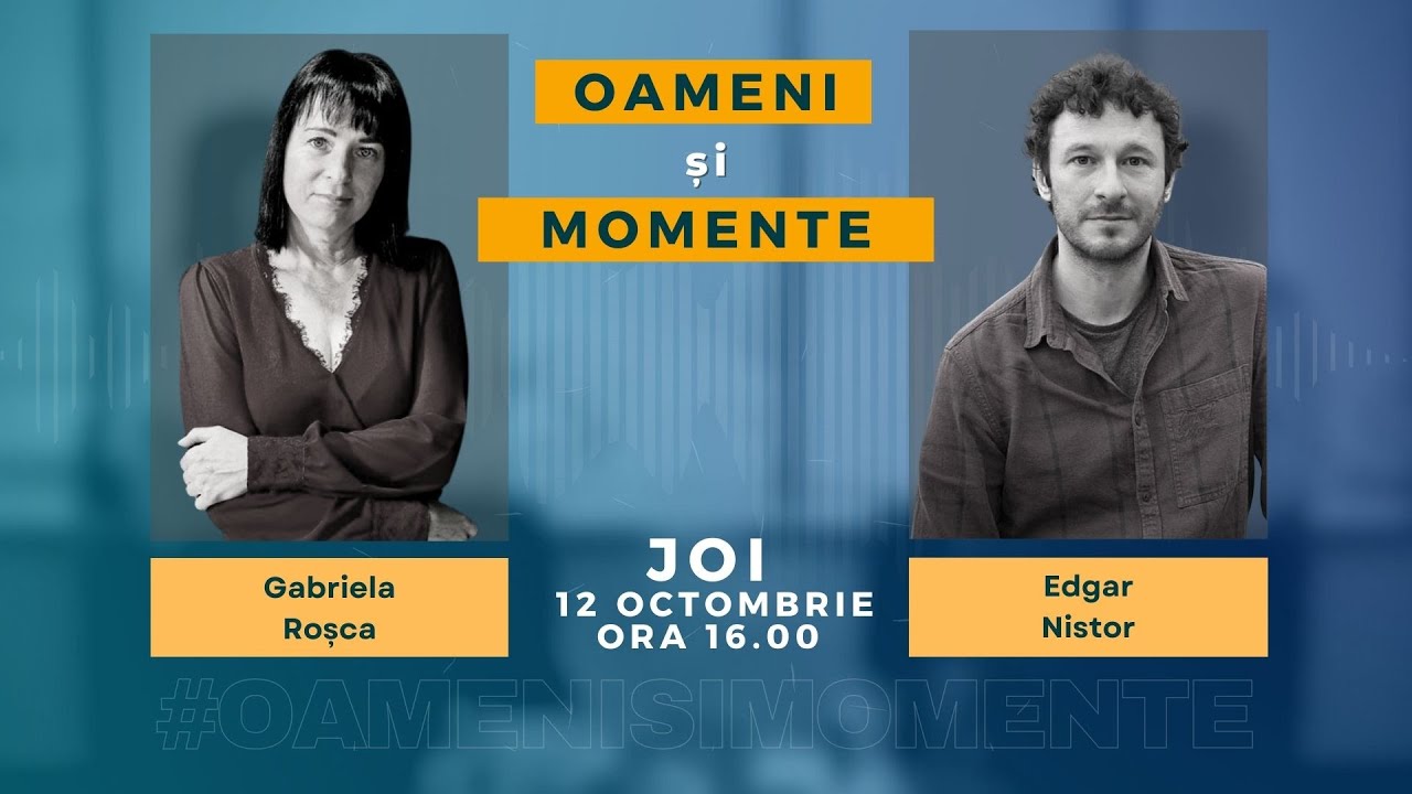 Oameni și Momente - Invitatul Gabrielei Roșca din această săptămână ...