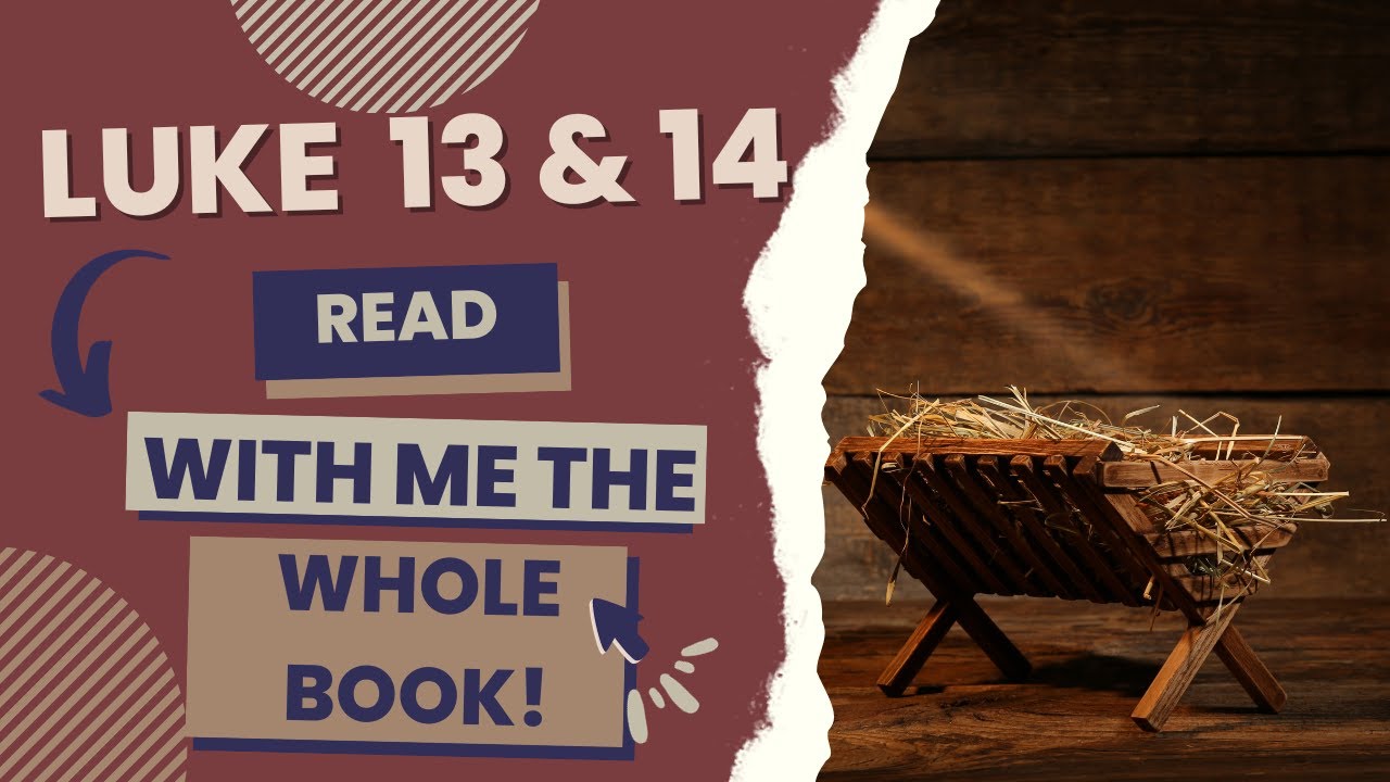 Bible Reading: Luke Chapter 13 & 14! - YouTube