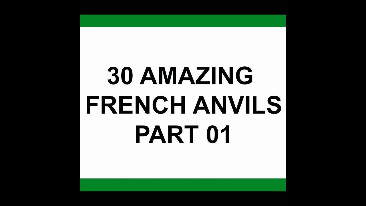 30 AMAZING FRENCH ANVILS PART 01 - V0179 - YouTube