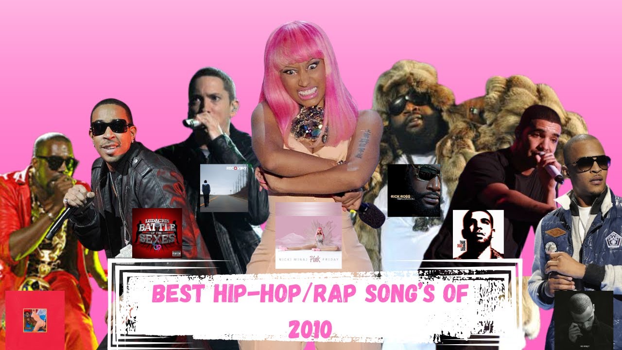 BEST HIP-HOP/RAP SONGS OF 2010 (NICKI MINAJ/DRAKE/EMINEM/RICK ROSS ...