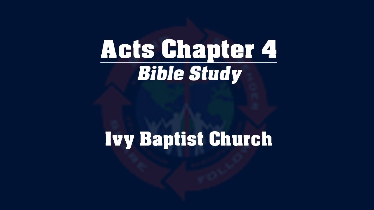 Study of the Book of Acts - Chapter 4 - YouTube