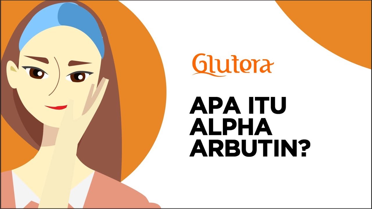 APA ITU ALPHA ARBUTIN? [GLUTERA INFOGRAPHIC VIDEO] - YouTube
