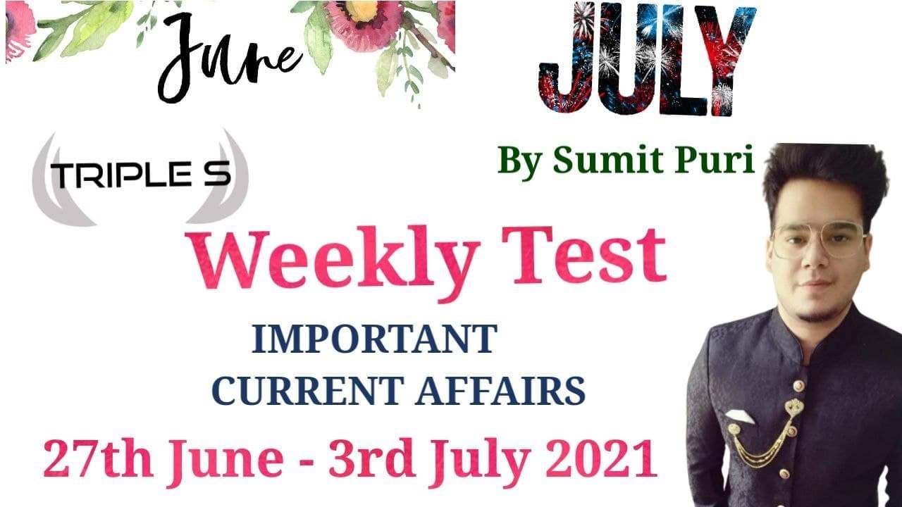 27th June - 3rd July 2021 || Weekly Test || Important Current Affairs ...