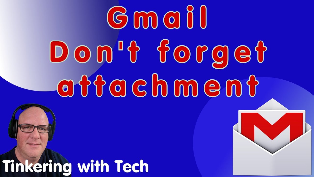 Gmail Don't forget attachments - YouTube