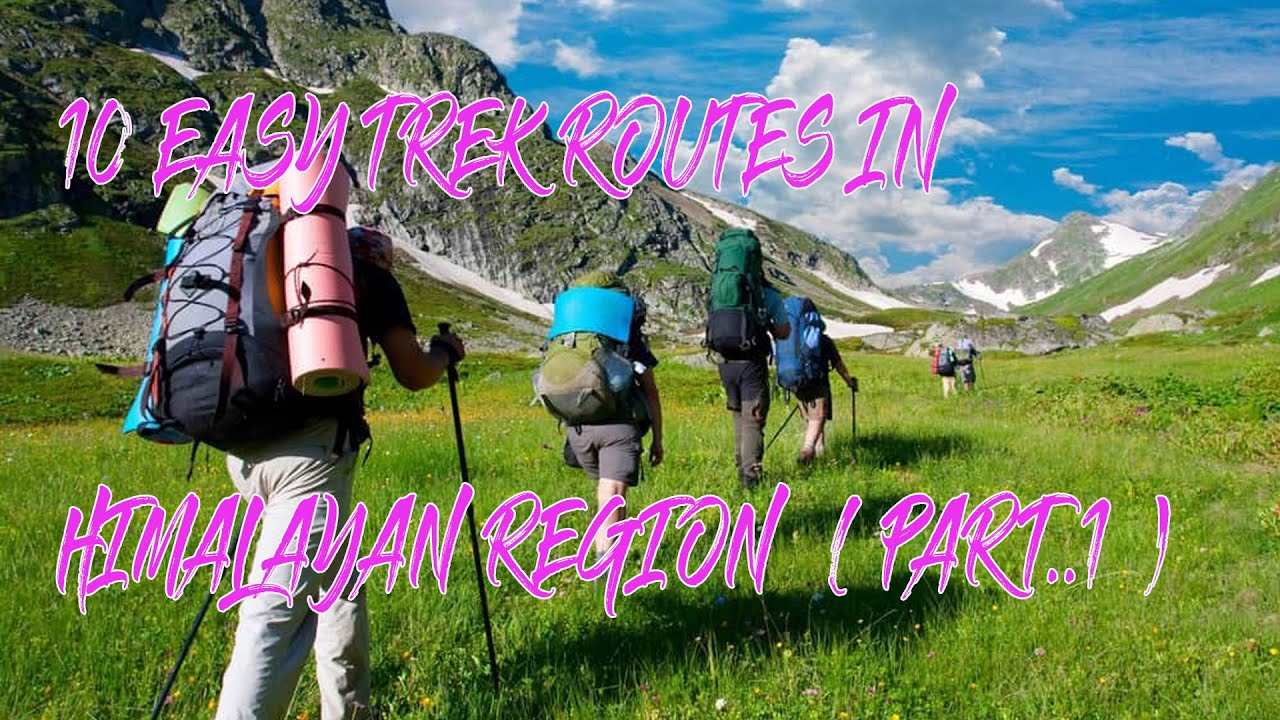 10 EASY TREK ROUTES IN HIMALAYAN REGION ( PART ONE ) - YouTube