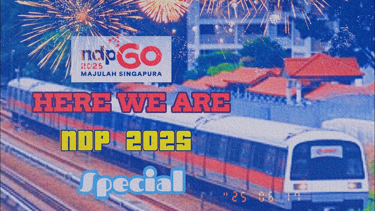 Here We Are: Official NDP 2025 THEME (Special) (Buses and Trains ...