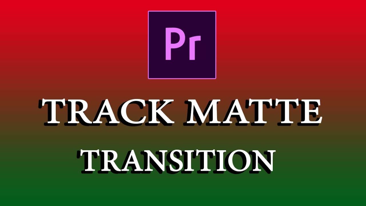 Fast and Easy way track matte key transition tutorial / Adobe Premiere ...