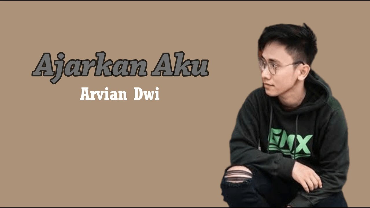 Arvian Dwi - Ajarkan Aku (Lirik lagu) - YouTube