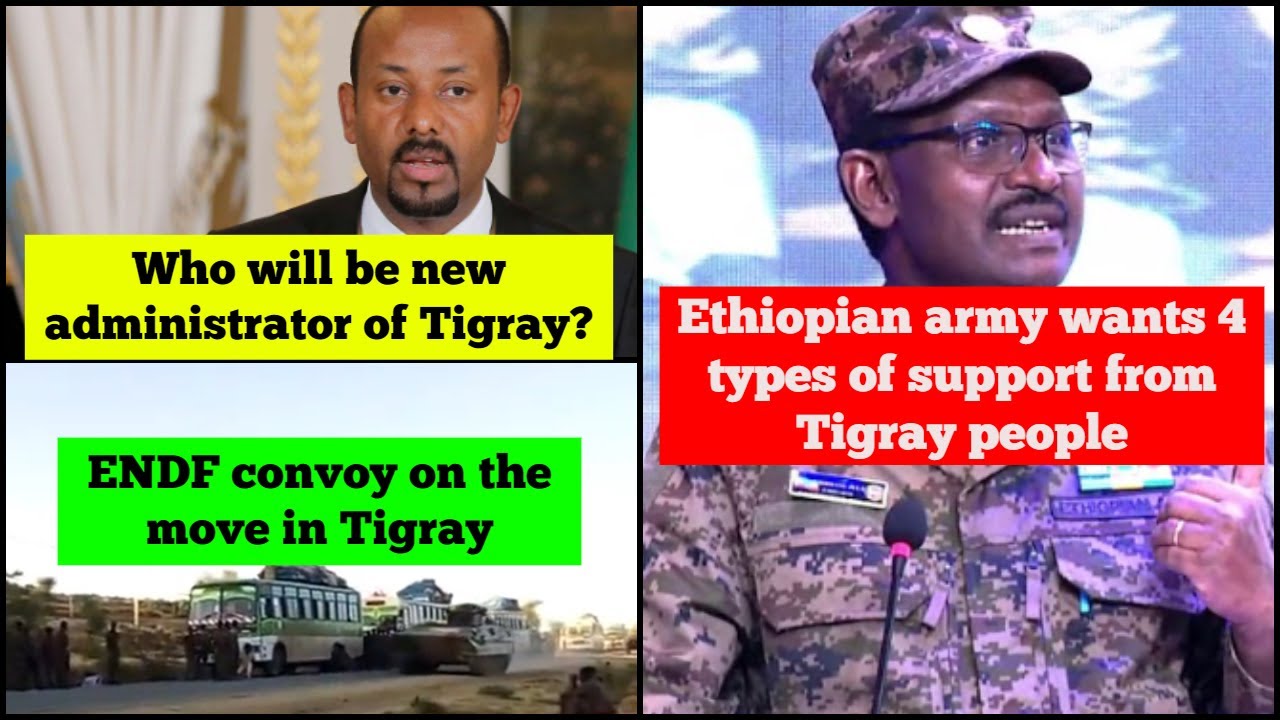 Tigray's new administrator | Ethiopian army want 4 types of support ...