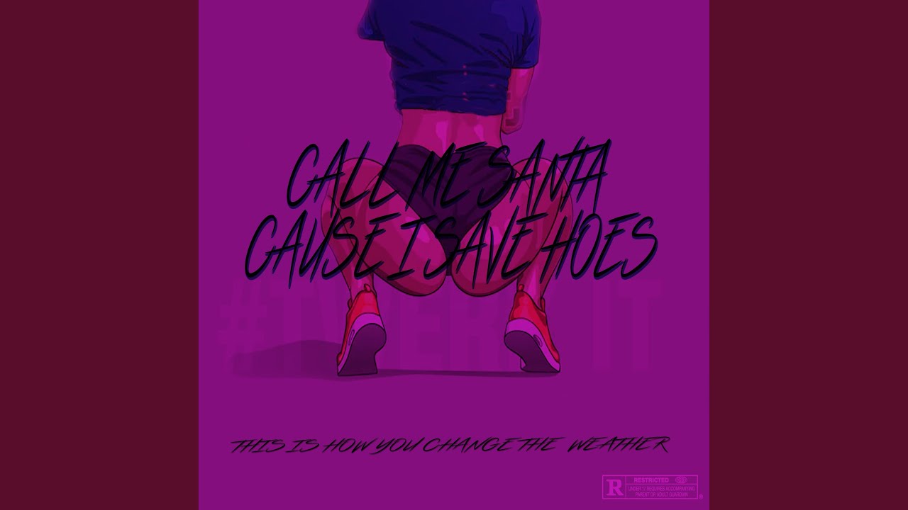 Call Me Santa Cause I Save Hoes - YouTube