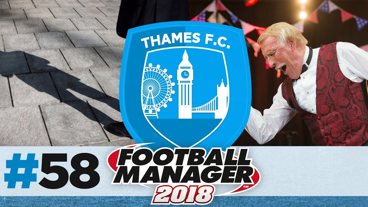 THAMES FC | EPISODE 58 | BRUCE IN THE SHADOWS | FOOTBALL MANAGER 2018 ...