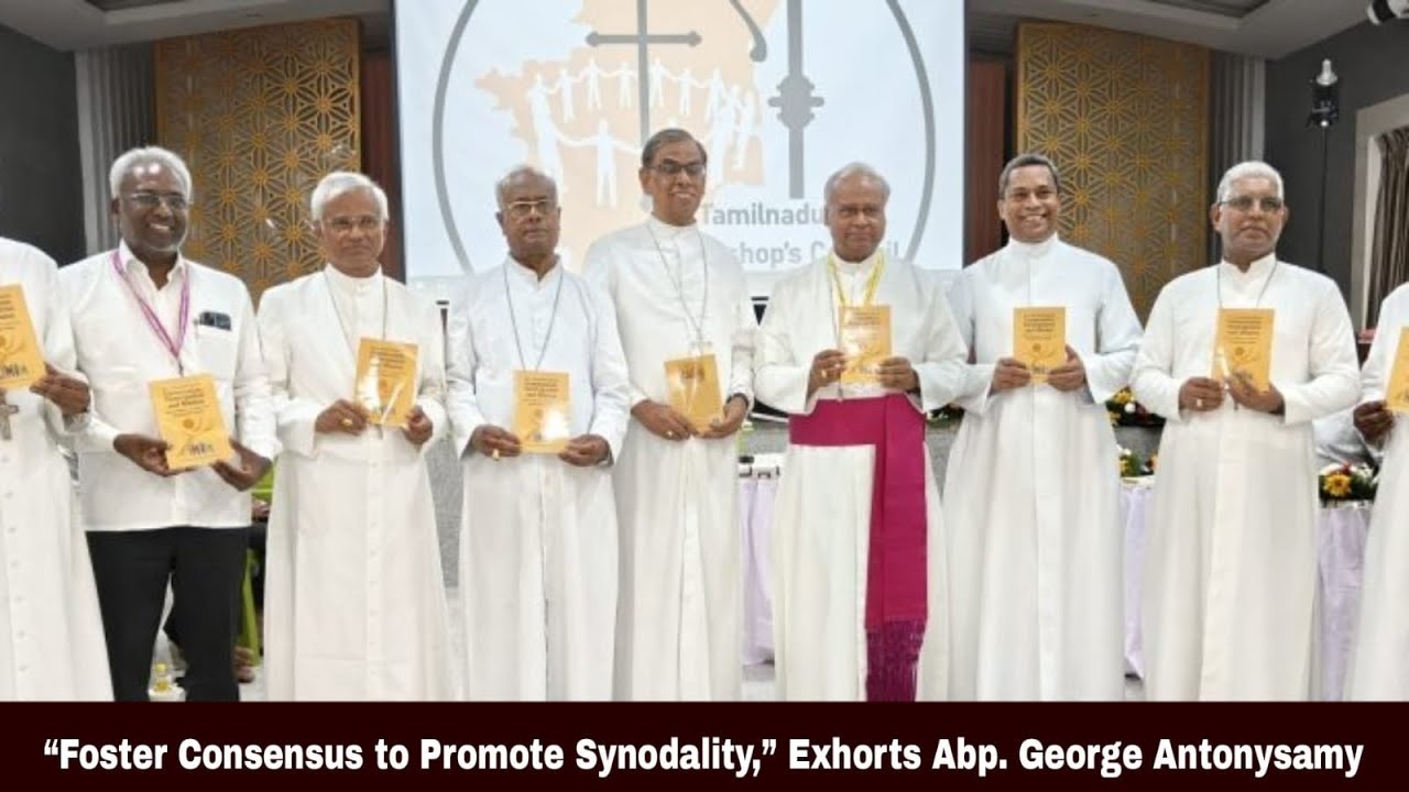 Foster Consensus to Promote Synodality,” Exhorts Abp. George Antonysamy ...