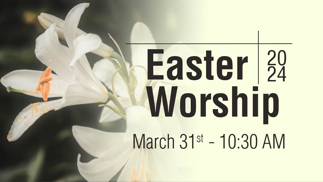 Easter Sunday Worship March 31st, 2024 - 10:30 AM - YouTube