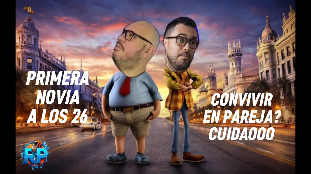 Las noviecitas, Convivir en pareja y Cómo vivir de Youtube | #RPCAP 2 ...