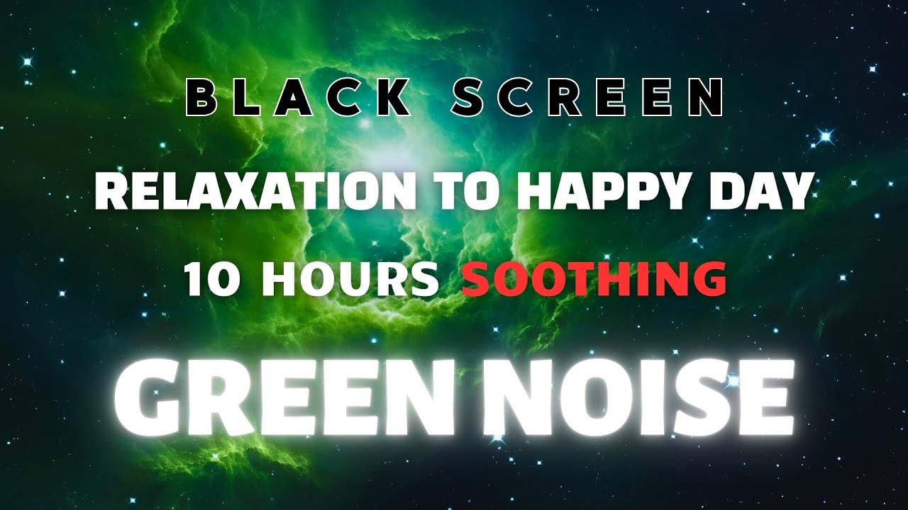 Green Noise - 10 Hours of Relaxation for Happy Days, Deep Sleep in 4 ...