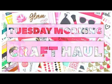 TUESDAY MORNING CRAFT HAUL!! - YouTube