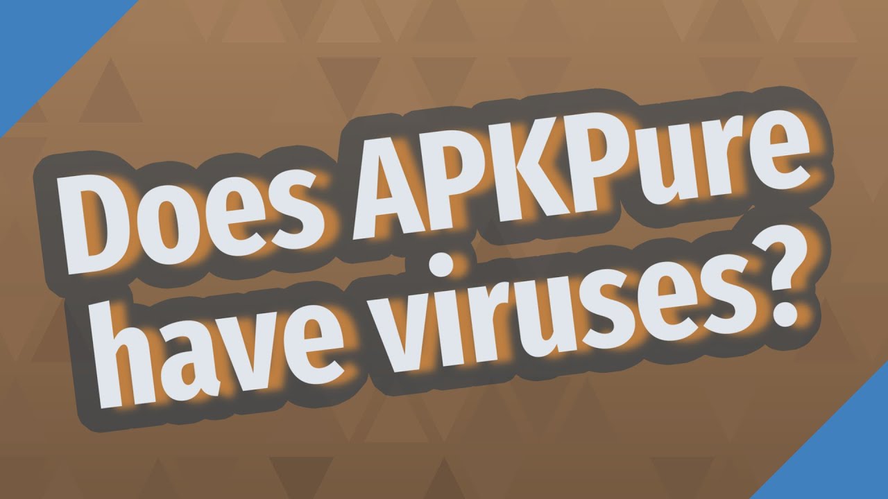 Does APKPure Have Viruses YouTube Does APKPure Have Viruses YouTube