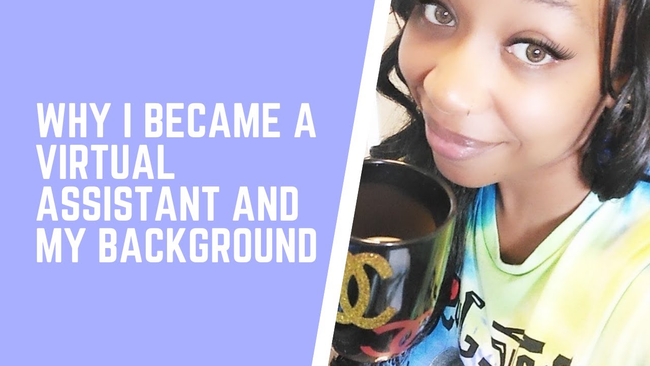 Why I Became A Virtual Assistant & My Background - YouTube