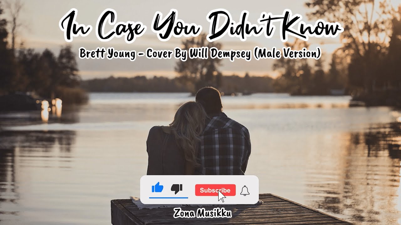 In Case You Didn't Know Lyrics - Brett Young Male Version (Cover by ...