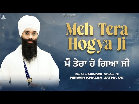 Meh Tera Hogya Ji, I Have Become Yours | Soothing, Healing Dharna, Shabad | Harinder Singh Ji | NKJ