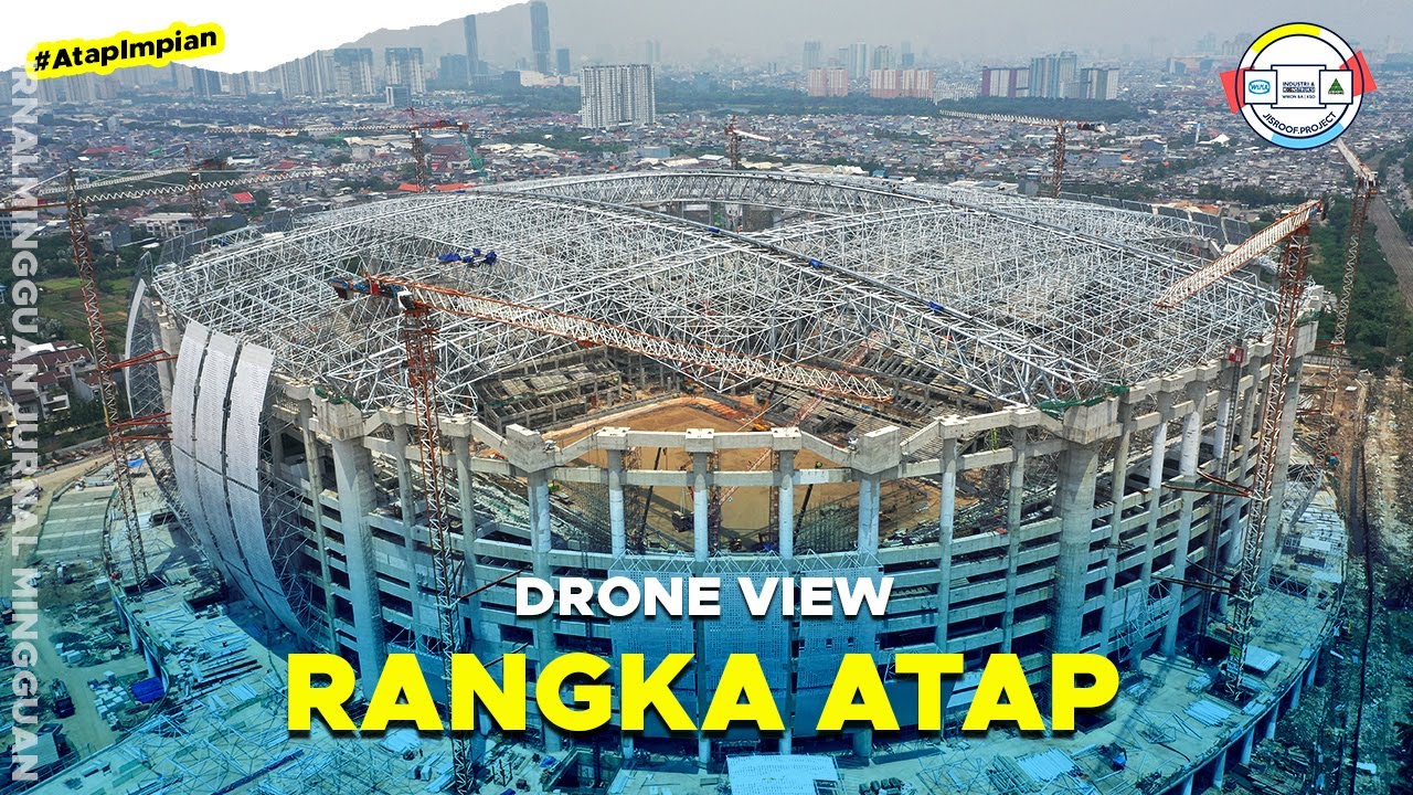 Drone View - Proyek Rangka Atap Jakarta International Stadium - YouTube
